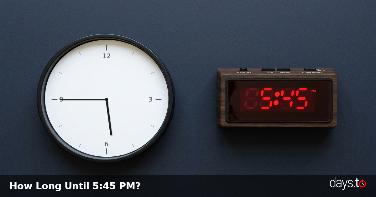 How Long Until 5:45 PM? | Countdown Timer